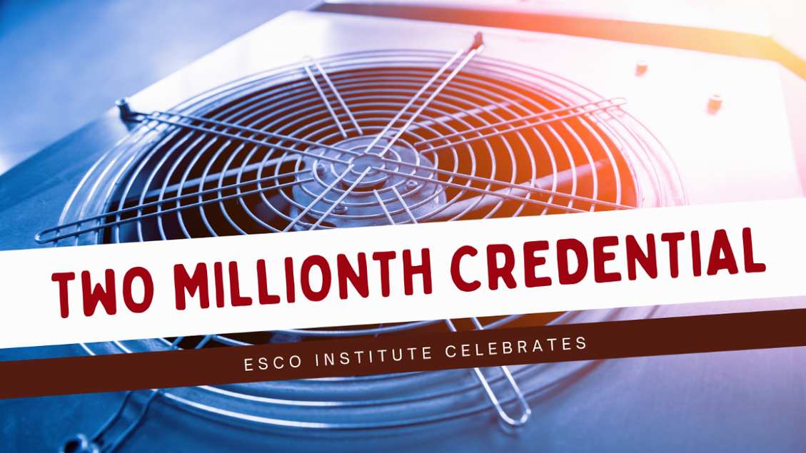 ESCO Institute Issues 2 Millionth Credential | ACHR News